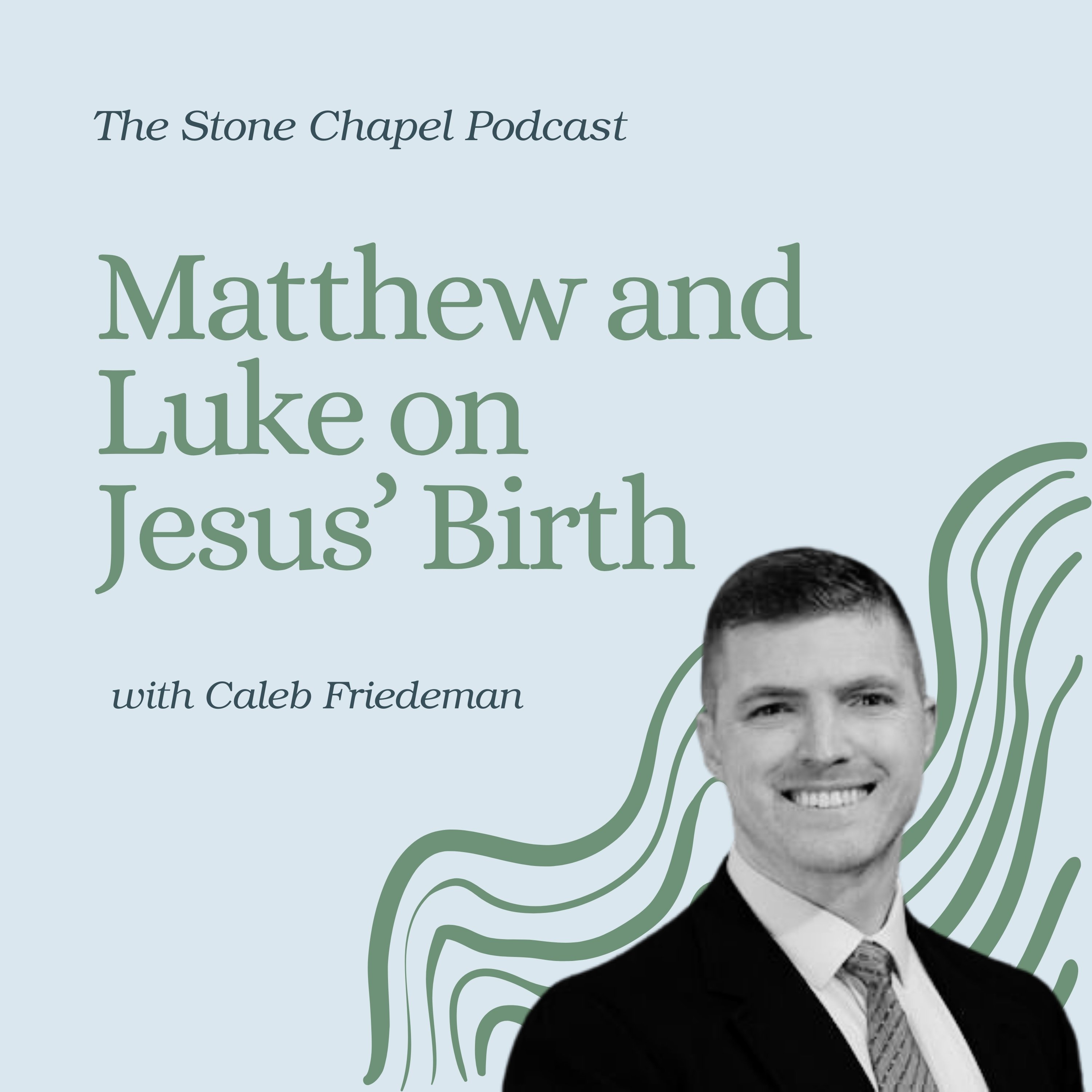 Matthew and Luke on Jesus' Birth, with Caleb Freideman - Lanier ...